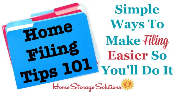 Home Filing Tips 101: Simple Ways To Make Filing Easier So You'll Do It