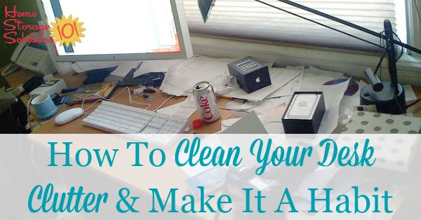 How To Clean Your Desk Clutter & Make It A Habit